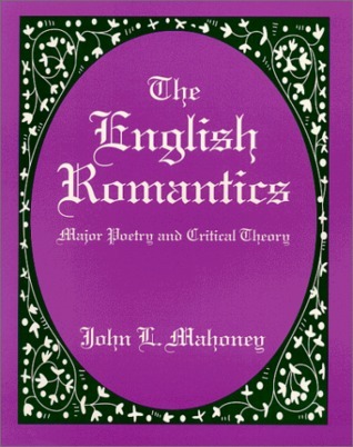 The English Romantics: Major Poetry and Critical Theory by John L ...