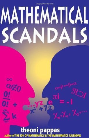 Mathematical Scandals by Theoni Pappas | Goodreads