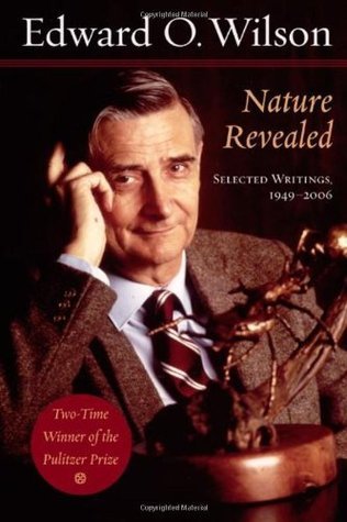 Nature Revealed: Selected Writings, 1949-2006 by Edward O. Wilson ...