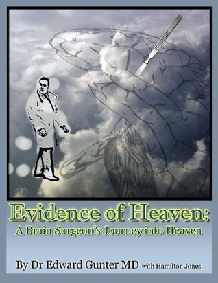 Evidence of Heaven: a Brain Surgeon's Journey into Heaven by Edward ...