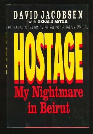 Hostage: My Nightmare in Beirut by David Jacobsen | Goodreads