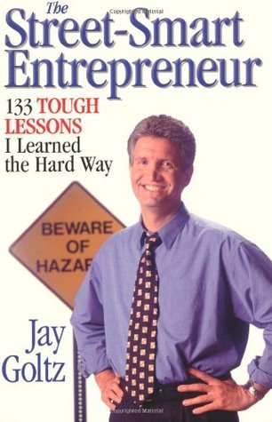 The Street-Smart Entrepreneur: 133 Tough Lessons I Learned the Hard Way ...
