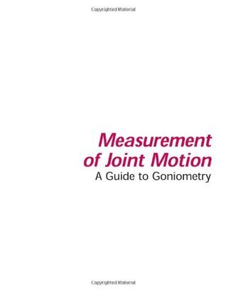 Measurement of Joint Motion: A Guide to Goniometry by Cynthia C. Norkin ...