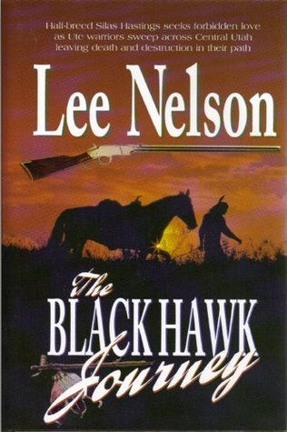 The Black Hawk Journey by Lee Nelson | Goodreads