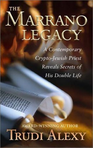 The Marrano Legacy: A Contemporary Crypto-Jewish Priest Reveals Secrets ...