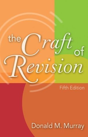 The Craft of Revision by Donald M. Murray | Goodreads
