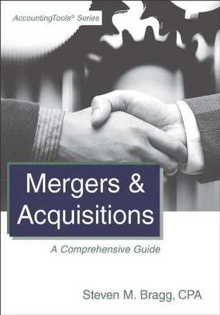 Mergers & Acquisitions: A Comprehensive Guide by Steven M. Bragg ...