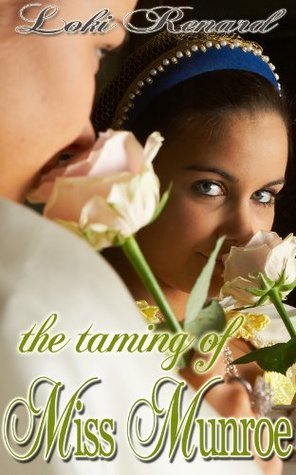 The Taming of Miss Munroe by Loki Renard | Goodreads