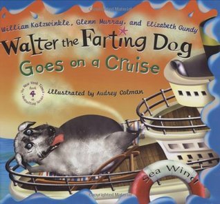 Walter the Farting Dog Goes on a Cruise by William Kotzwinkle | Goodreads