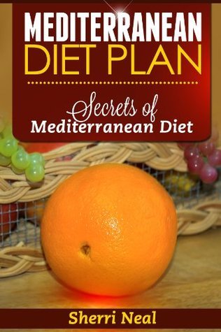 Mediterranean Diet Plan: Secrets of Mediterranean Diet by Sherri Neal ...