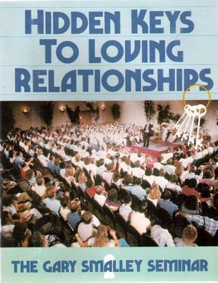 HIDDEN KEYS TO LOVING RELATIONSHIPS Seminar Suppliment by Gary Smalley ...