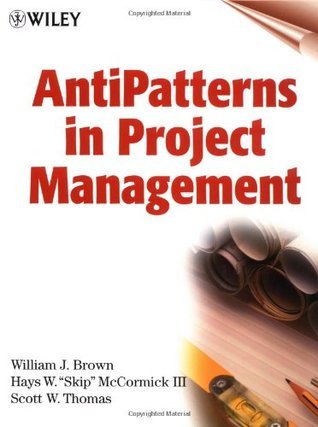 AntiPatterns in Project Management by William J. Brown | Goodreads