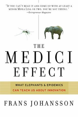 Medici Effect: What Elephants and Epidemics Can Teach Us About ...