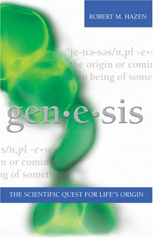 Genesis: The Scientific Quest for Life's Origin by Robert M. Hazen ...