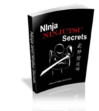 Ninja and Ninjitsu Secrets - The Stealth Techniques and Occult Ways of ...