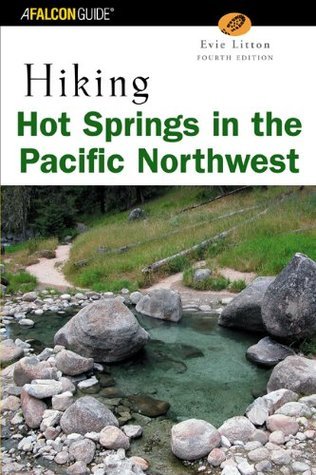 Hiking Hot Springs in the Pacific Northwest by Evie Litton | Goodreads