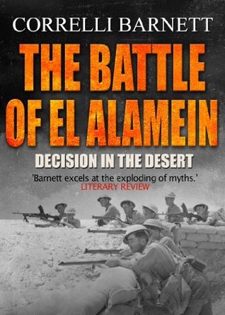 The Battle of El Alamein: Decision in the Desert by Correlli Barnett ...