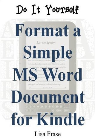 Easily Self Publish on Amazon Kindle: Do It Yourself: Format a Simple ...