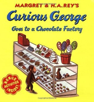 Curious George Goes to a Chocolate Factory by Margret Rey | Goodreads