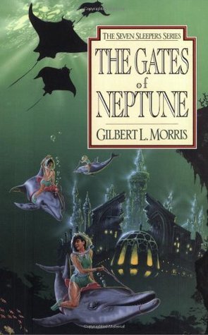 The Gates of Neptune (The Seven Sleepers, #2) by Gilbert L. Morris ...