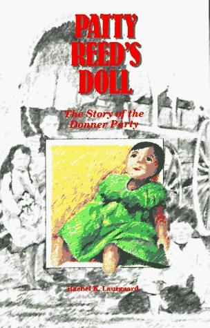 Patty Reed's Doll: The Story of the Donner Party by Rachel K. Laurgaard ...