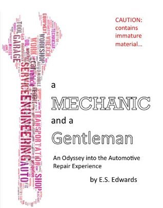 A Mechanic and a Gentleman: An Odyssey into the Automotive Repair ...