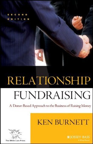 Relationship Fundraising: A Donor Based Approach to the Business of ...