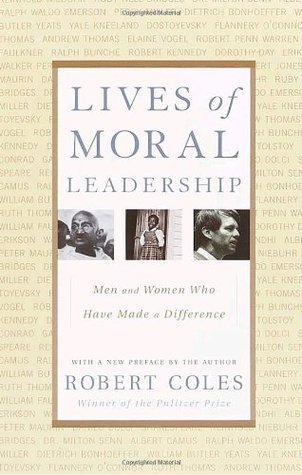 Lives of Moral Leadership: Men and Women Who Have Made a Difference by ...