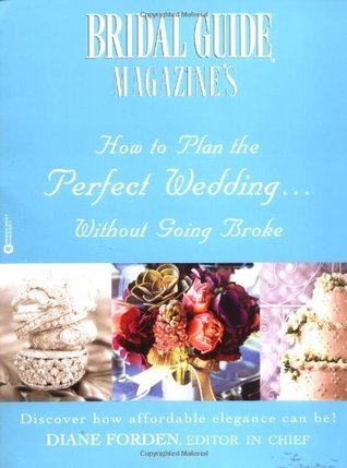 Bridal Guide (R) Magazine's How to Plan the Perfect Wedding...Without ...