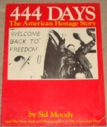 444 Days: The American Hostage Story by Sid Moody | Goodreads