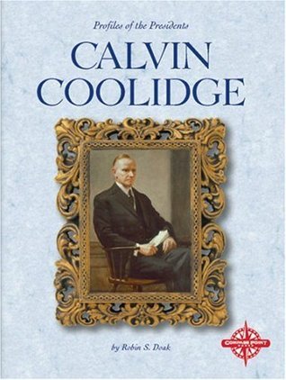 Calvin Coolidge (Profiles of the Presidents) by Robin S. Doak | Goodreads