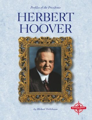 Herbert Hoover (Profiles of the Presidents) by Michael Teitelbaum ...