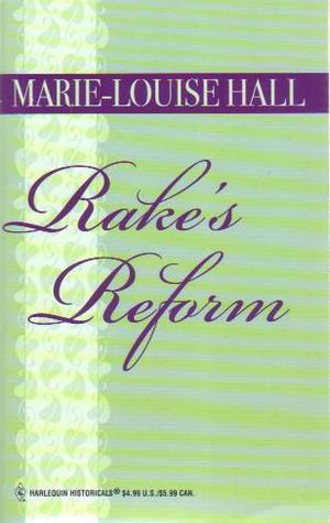 Rake's Reform by Marie-Louise Hall | Goodreads