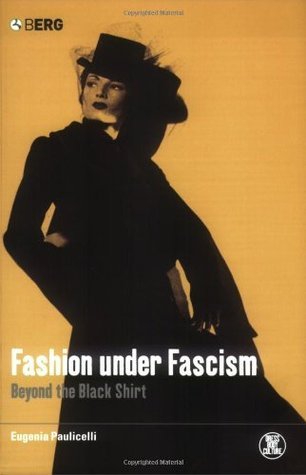 Fashion under Fascism: Beyond the Black Shirt by Eugenia Paulicelli ...