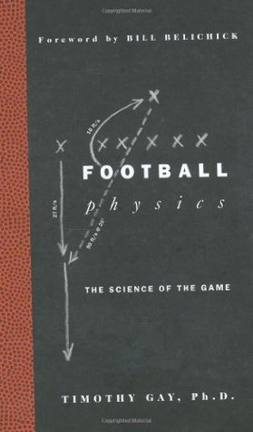 Football Physics: The Science of the Game by Timothy Gay | Goodreads