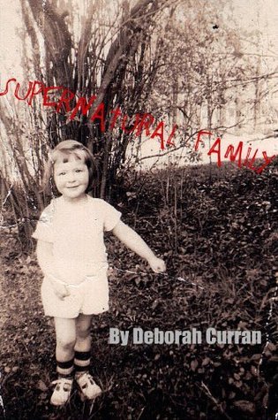 Supernatural Family by Deborah Curran | Goodreads