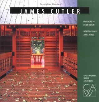 James Cutler (Contemporary World Architects) by Theresa Morrow | Goodreads