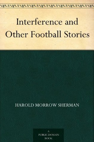 Interference and Other Football Stories by Harold M. Sherman | Goodreads