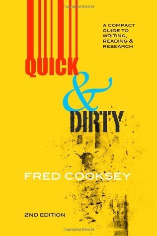 Quick and Dirty: A Compact Guide to Writing, Reading, and Research ...