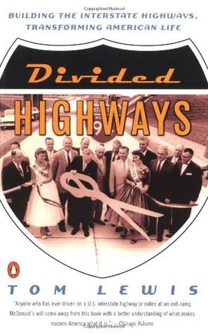 Divided Highways: Building the Interstate Highways, Transforming ...