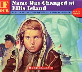 If Your Name Was Changed At Ellis Island by Ellen Levine | Goodreads
