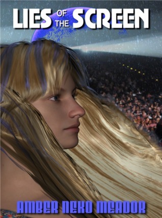 Lies of the Screen by Amber Neko Meador | Goodreads