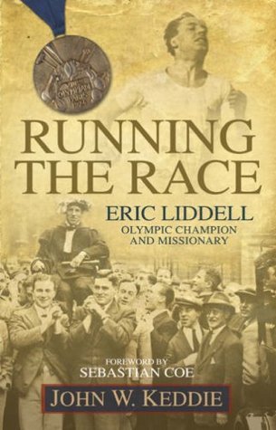 Running the Race: Eric Liddell -- Olympic Champion and Missionary by ...