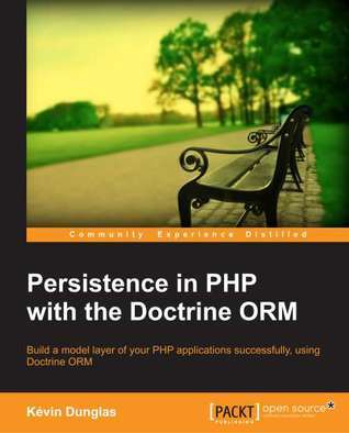 Persistence in PHP with Doctrine ORM by Kevin Dunglas | Goodreads