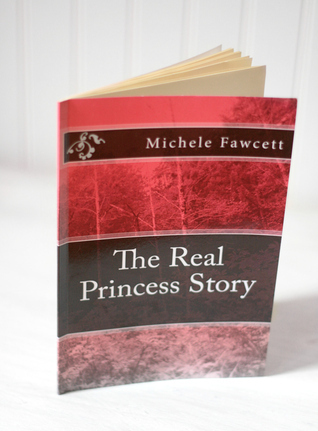The Real Princess Story by Michele Fawcett | Goodreads