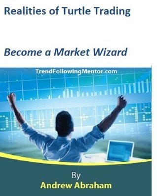 Turtle Trading -Become a Market Wizard by Andrew Abraham | Goodreads