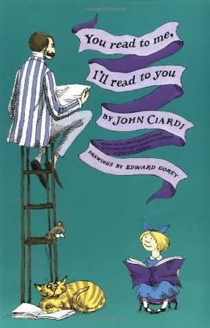 You Read to Me, I'll Read to You by John Ciardi | Goodreads
