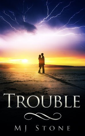 Trouble by M.J. Stone | Goodreads