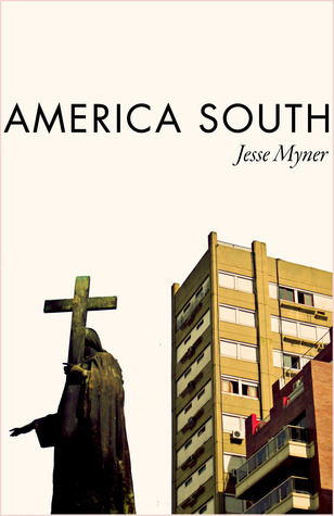 America South: Stories From Far Off The Gringo Trail by Jesse Myner ...
