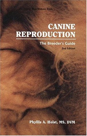 Canine Reproduction: The Breeder's Guide by Phyllis A. Holst | Goodreads